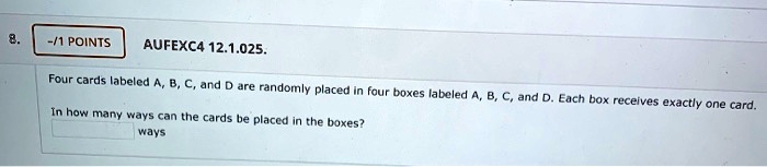 SOLVED: POINTS AUFEXC4 12.1.025 Four cards labeled A, randomly placed ...