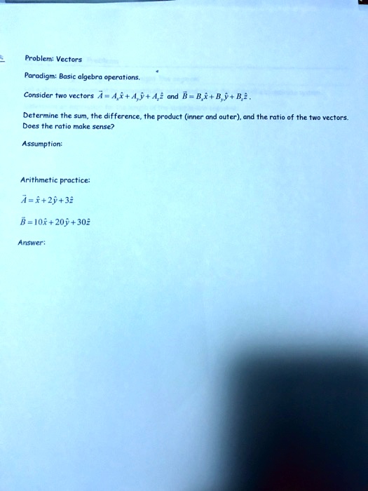 SOLVED: Problem; Vectors Paradigm: Basic algebra operafions Consider two vcctors 4+4j+4: and B=B ...