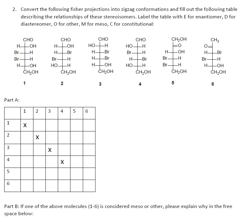 convert the following fisher projections into zigzag conformations and fill out the following ...