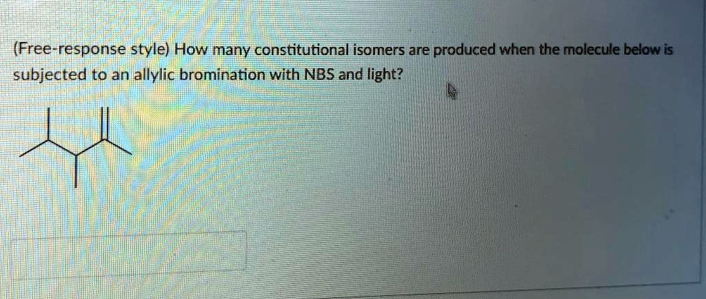 (Free-response style) How many constitutional isomers are produced when ...