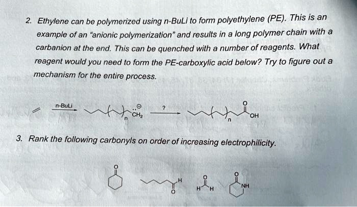 ethylene can be polymerized using n buli to form polyethylene pe this ...