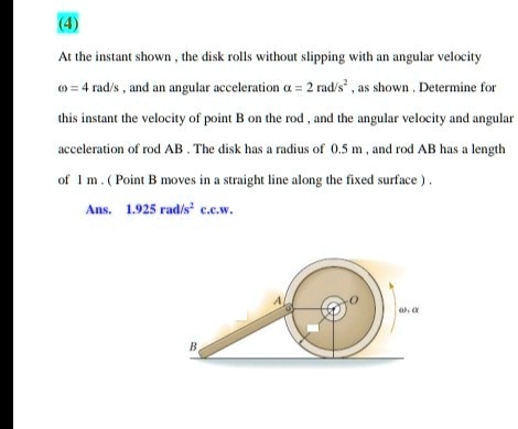 SOLVED: At the instant shown, the disk rolls without slipping with an angular velocity of 4 rad ...