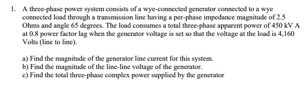 SOLVED: A three-phase power system consists of a wye-connected ...