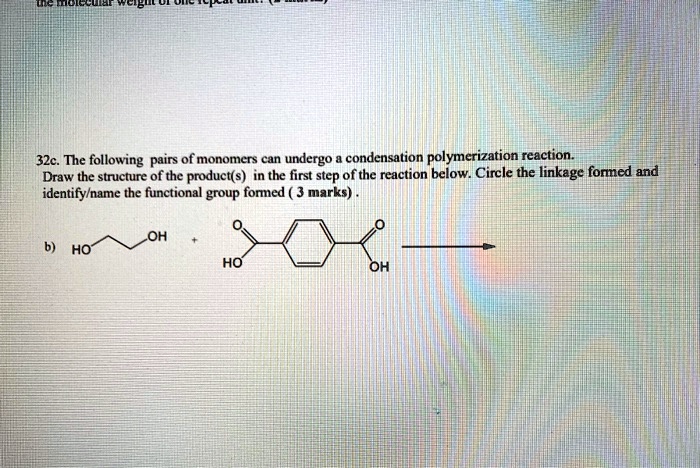 SOLVED: 32c. The following pairs of monomers can undergo condensation polymerization reaction ...