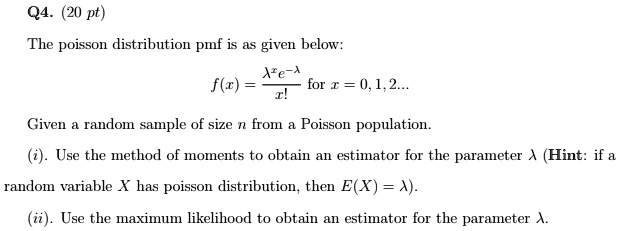 SOLVED: Q4 (20 pt) The poisson distribution pruf is as given below: Ae-A f(c) = for € = 0,1.2 ...