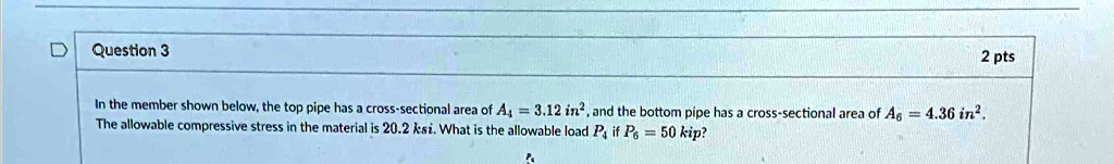 SOLVED: Question 32 ptsthe member shown below, the top pipe has a cross ...