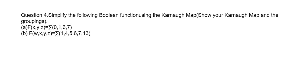 Question 4.Simplify the following Boolean functionusing the Karnaugh Map(Show your Karnaugh Map ...