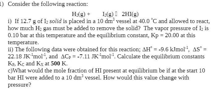 SOLVED: Consider the following reaction: H2(g) + I2(g) â†’ 2HI(g) 1) If ...