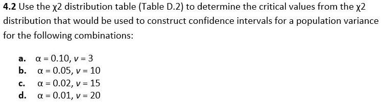 SOLVED: 4.2 Use the X^2 distribution table (Table D.2) to determine the ...