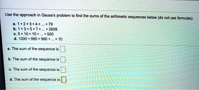 use the approach in gausss problem to find the sums of the arthmetic ...