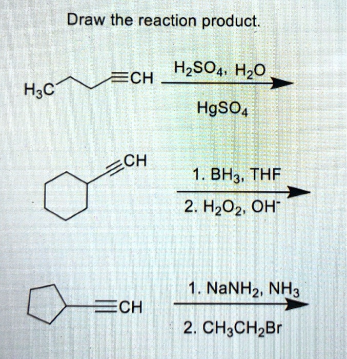 SOLVED: Draw the reaction product: CH HzSO4, HzO H3C HgSO4 CH 1 BH3 ...