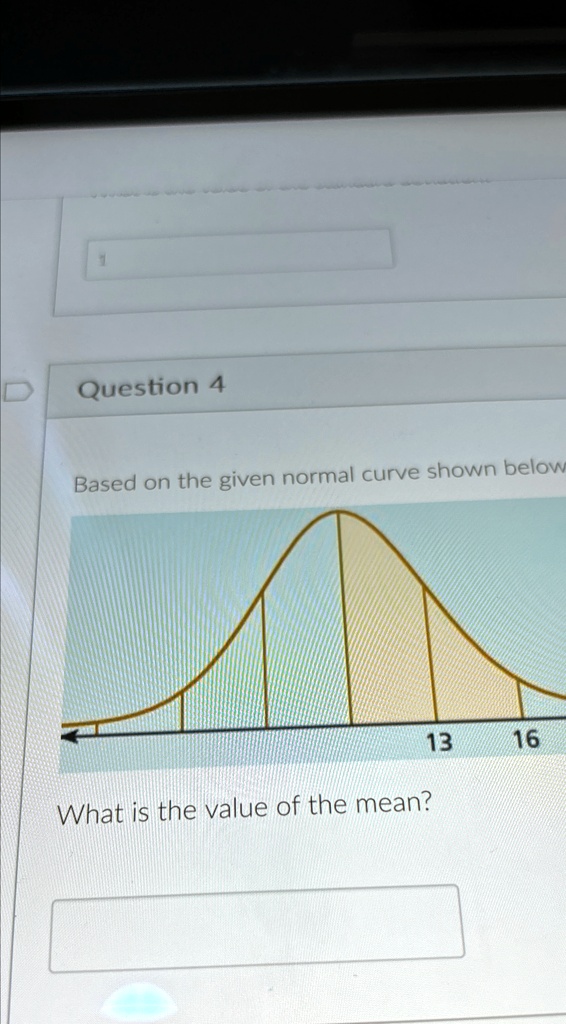 question 4 based on the given normal curve shown below what is the ...