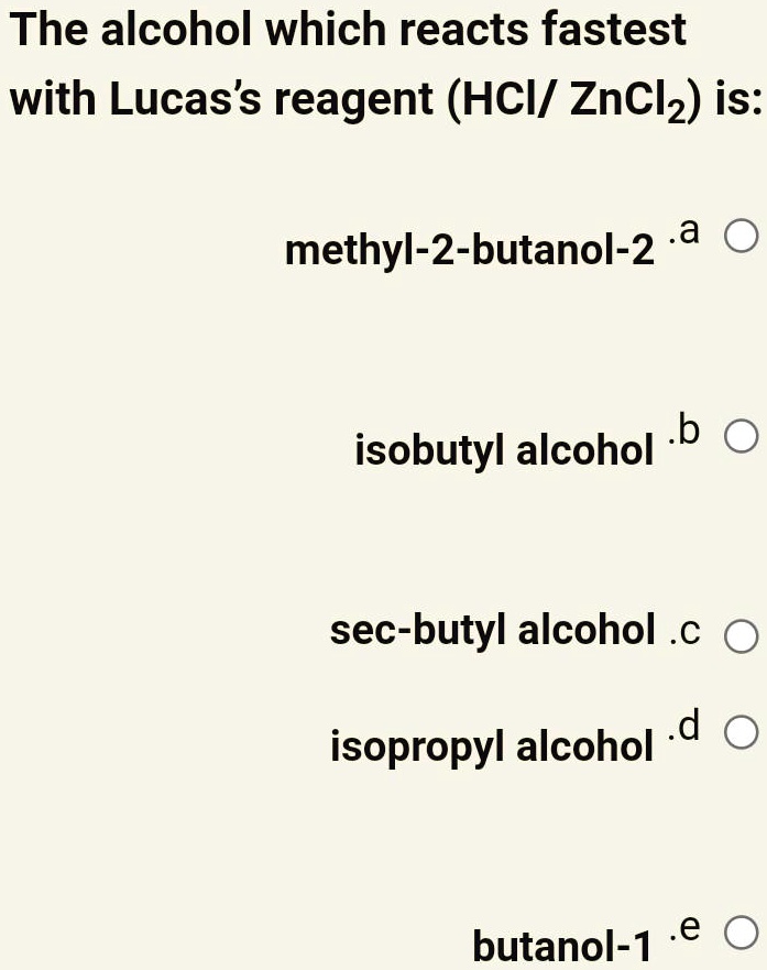 the alcohol which reacts fastest with lucass reagent hci znclz is a ...
