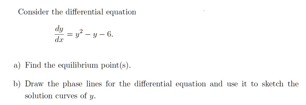 SOLVED:Consider the differential equation dy = y2 _ y -6. dx Find the ...