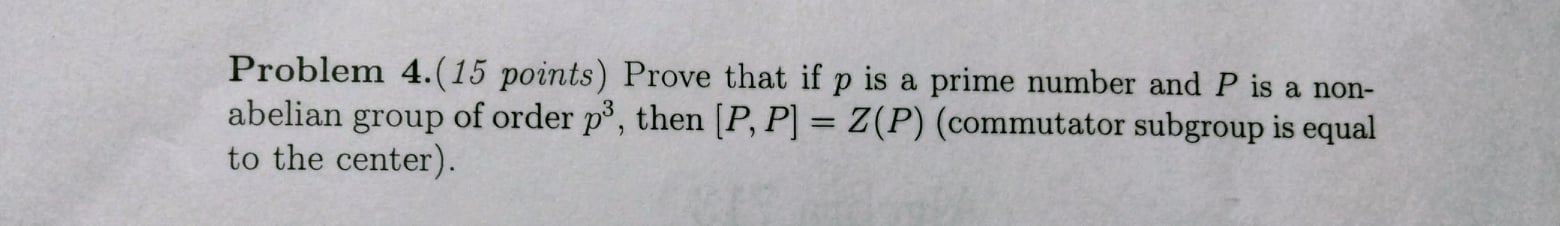 Problem 4. (15 points) Prove that if p is a prime number and P is a ...