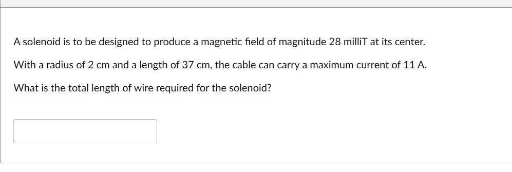 SOLVED: A solenoid is to be designed to produce a magnetic field of ...