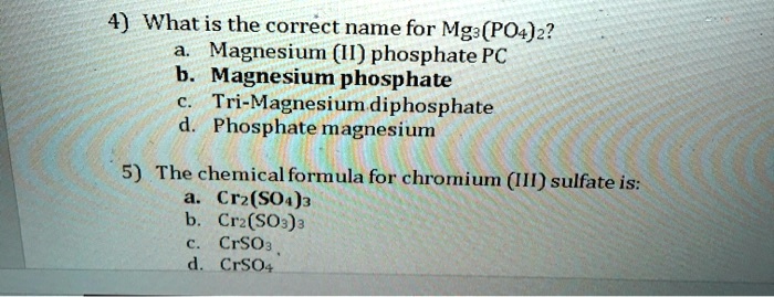 SOLVED:4) What is the correct name for Mgal (PO4)z? Magnesium (II ...