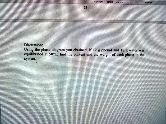 discussion using the phase diagram you oblained if 12 g phcnol and 18 g ...