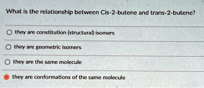 SOLVED: What is the relationship between cis-2-butene and trans-2 ...