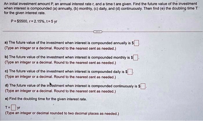 SOLVED: Texts: An initial investment amount P, an annual interest rate r, and a time t are given ...