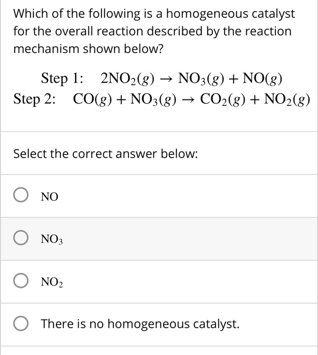 which of the following is a homogeneous catalyst for the overall ...