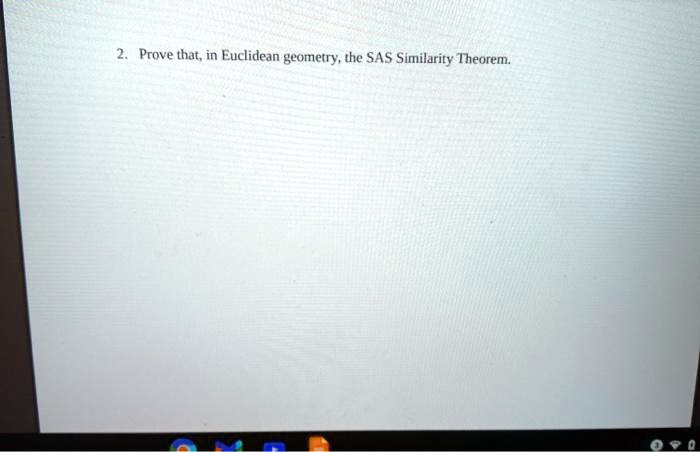 SOLVED: Prove that; in Euclidean geometry, the SAS Similarity Theorem;