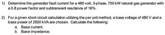 SOLVED: 1)Determine the generator fault current for a 480 volt,3-phase,750 kW natural gas ...