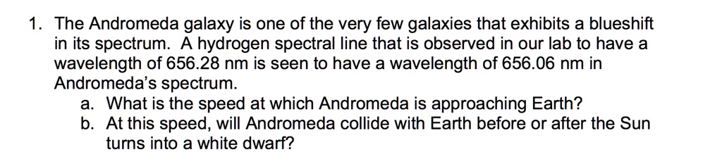 SOLVED: The Andromeda galaxy is one of the very few galaxies that ...