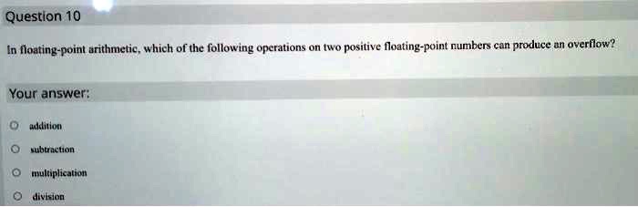 SOLVED: Question 10: Floating-point arithmetic - Which of the following ...