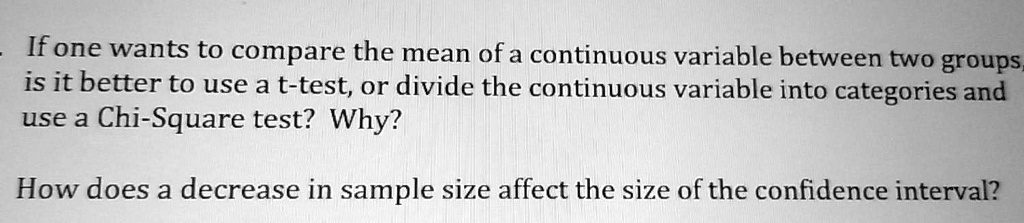Solved If One Wants To Compare The Mean Ofa Continuous Variable Between Two Groups Is It Better 