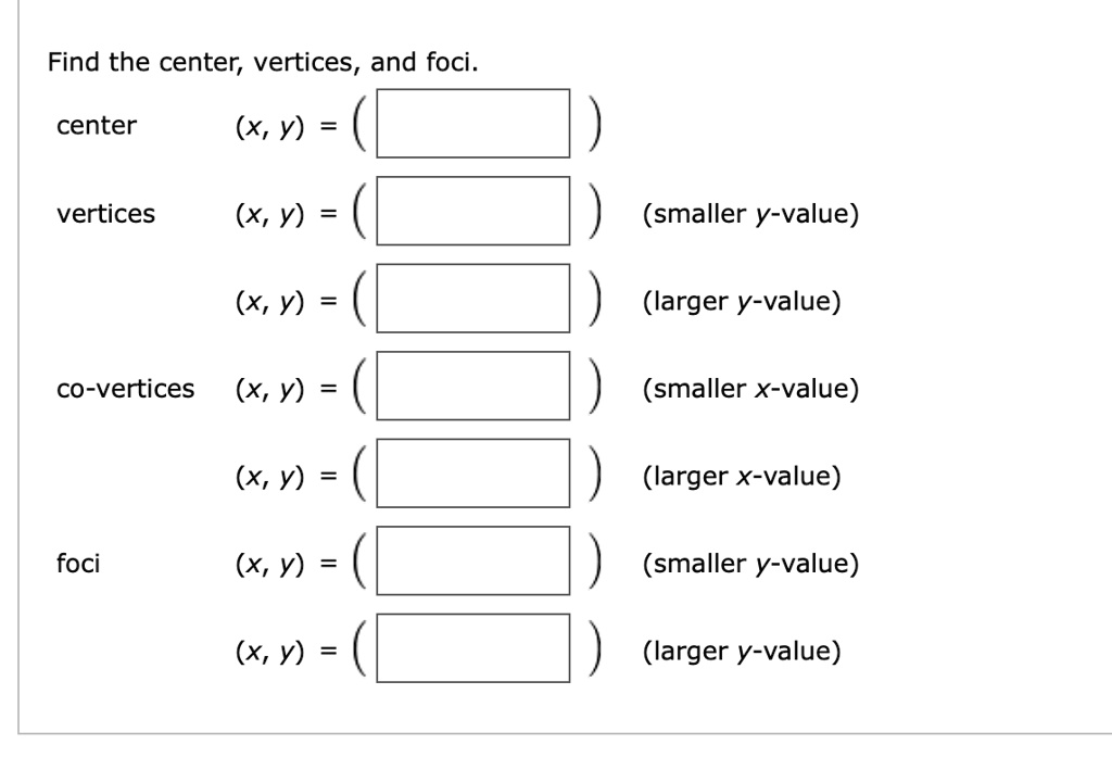 SOLVED: Find the center; vertices, and foci center (x, Y) = vertices (x ... SOLVED: Find the center; vertices, and foci center (x, Y) = vertices (x ...