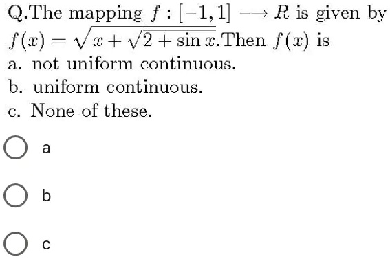 qthe mapping f 11 3r is given by fx vx v2 sin then f x is a not uniform continuous b uniform ...
