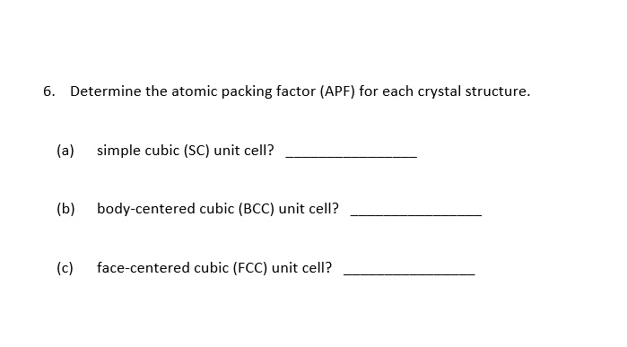 Solved 6 Determine The Atomic Packing Factor Apf For Each Crystal