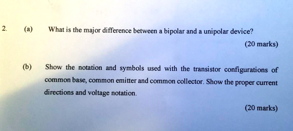 2. (a) What is the major difference between a bipolar and a unipolar ...