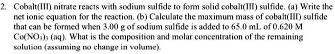 cobaltiii nitrate reacts with sodium sulfide t0 fonm solid cobalt ii ...