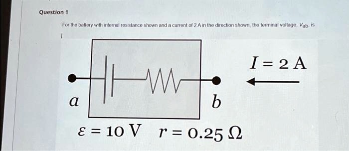 SOLVED: Question 1: For the battery with internal resistance shown and ...