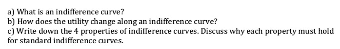 a) What is an indifference curve? b) How does the utility change along ...