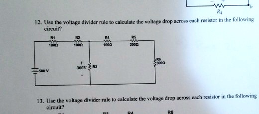 SOLVED: WM R4 12. Use the voltage divider rule to calculate the voltage drop across each ...