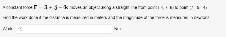 SOLVED: A constant force F=3+7- dk moves an object along straight line from point (-4, 7, 6) to ...