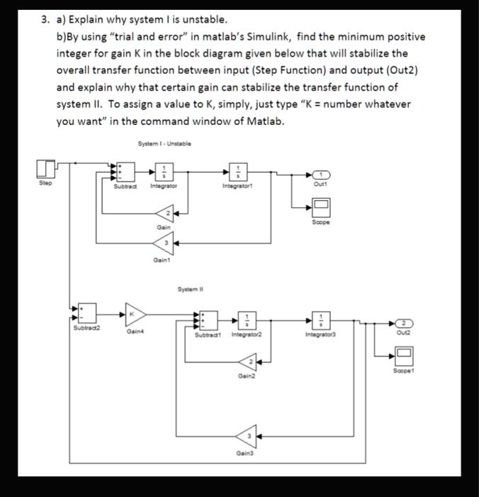 3. a) Explain why system I is unstable. b) By using “trial and error” in matlab’s Simulink, find ...