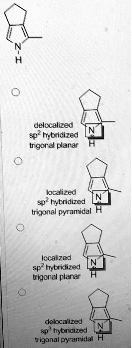 SOLVED: delocalized sp2 hybridized trigonal planar localized sp3 ...