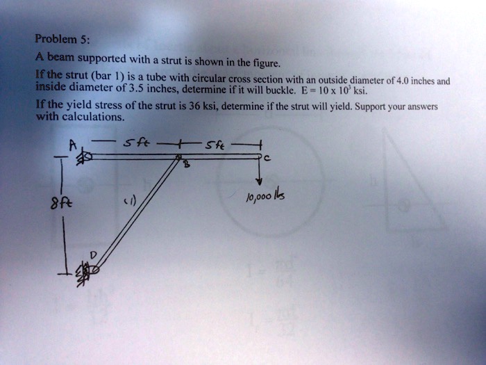 Problem 5: A beam supported with a strut is shown in the figure. If the ...