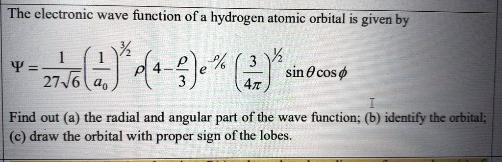 Solved The Electronic Wave Function Of A Hydrogen Atomic Orbital Is