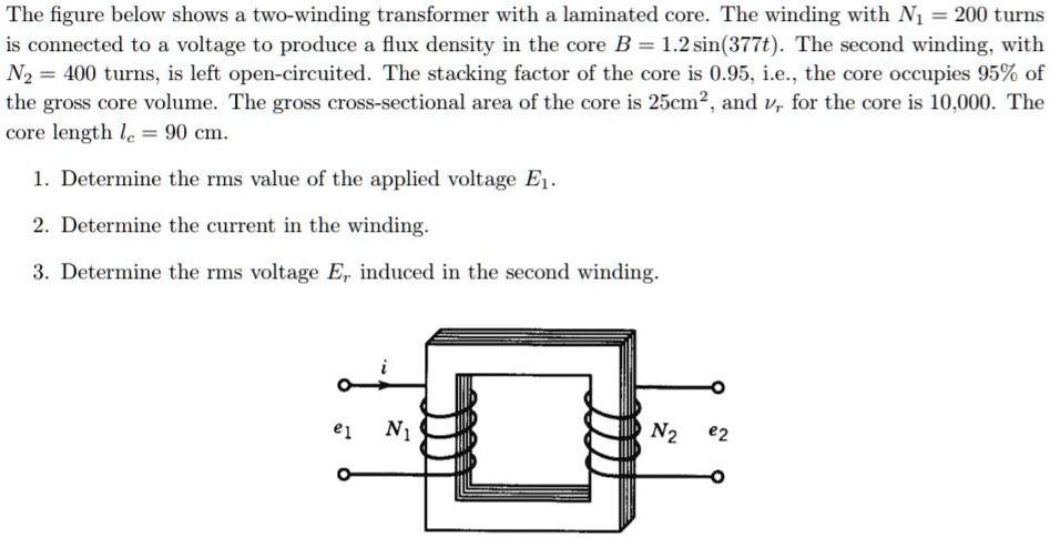 The figure below shows a two-winding transformer with a laminated core. The winding with N1 ...