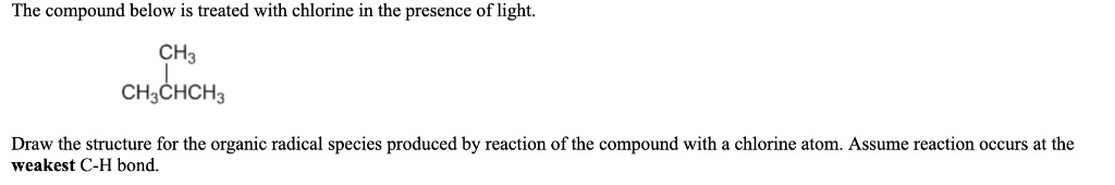 SOLVED: The compound below is treated with chlorine in the presence of ...