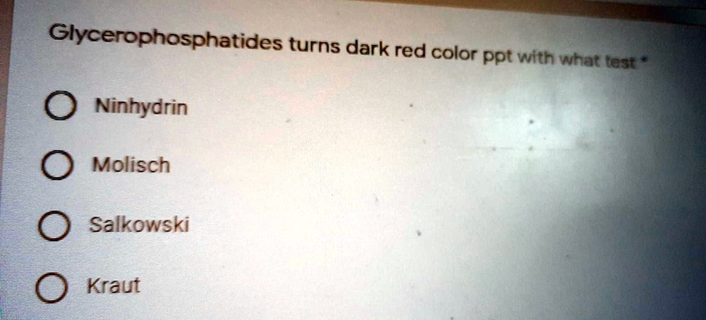 SOLVED: Glycerophosphatides turn a dark red color precipitate with ...