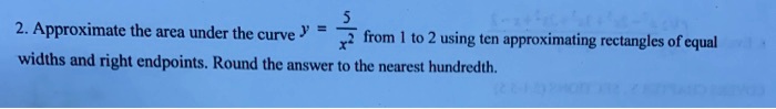 SOLVED: 2. Approximate the area under the curve > rom to 2 using ten ...