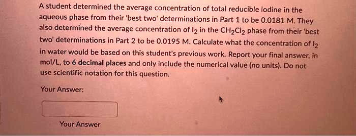 [GET ANSWER] A student determined the average concentration of total reducible iodine in the ...