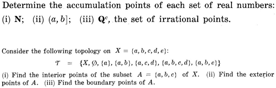 SOLVED: Determine the accumulation points of each set of real numbers: (i) N; (ii) (c, b]; (iii ...