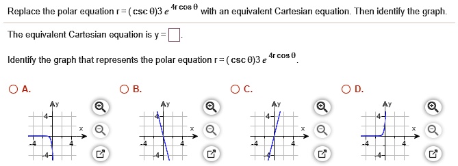 SOLVED: 4rCo5 Replace the polar equation Ta cSc 0)3 with an equivalent ...